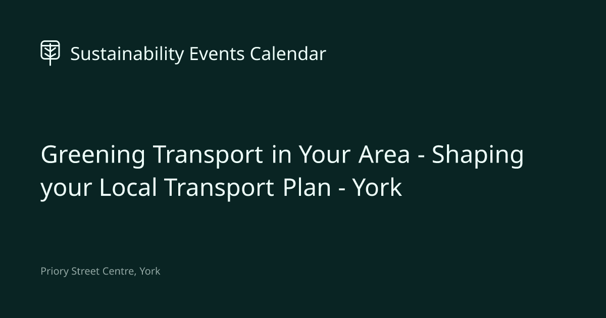 Greening Transport in Your Area - Shaping your Local Transport Plan - York