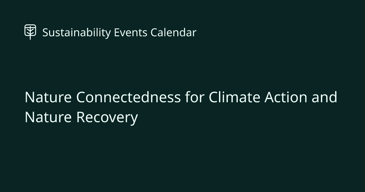 Nature Connectedness for Climate Action and Nature Recovery