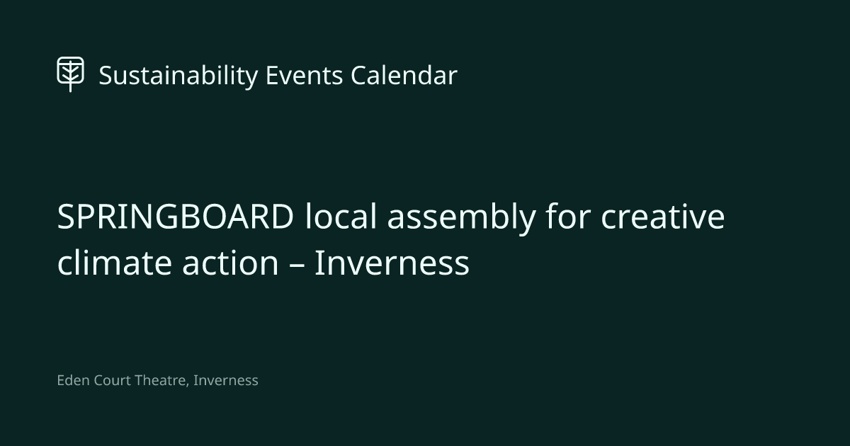 SPRINGBOARD local assembly for creative climate action – Inverness