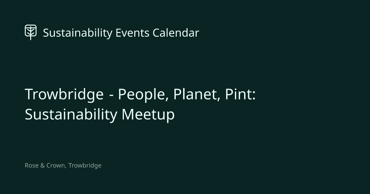 Trowbridge - People, Planet, Pint: Sustainability Meetup